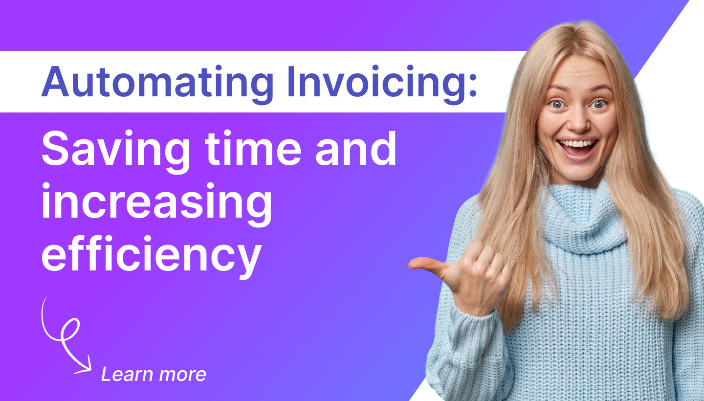 Automating Invoicing: Saving Time and Increasing Efficiency Automating Invoicing: Saving Time and Increasing Efficiency